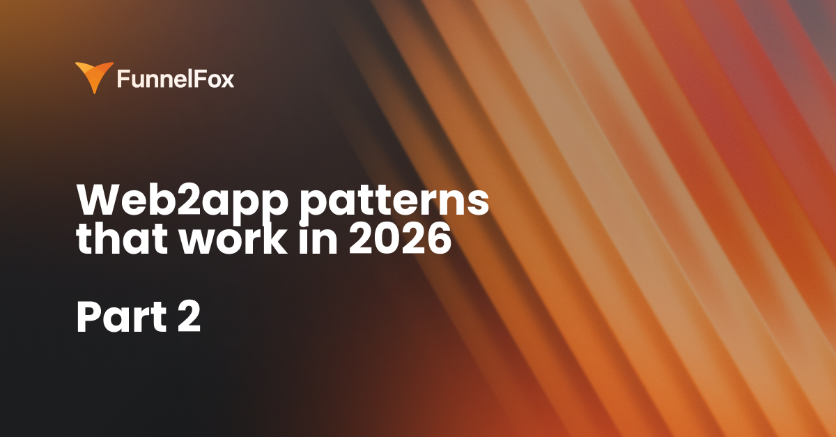 Web2App in 2026: Conversion Mechanics Explained